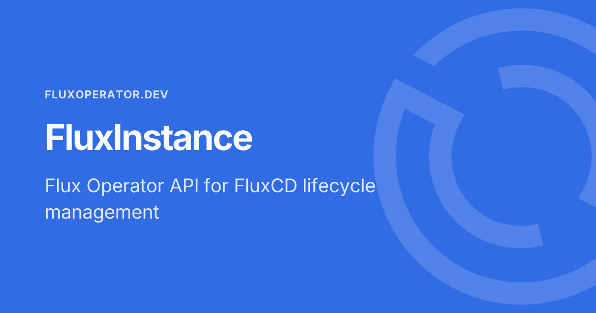 FluxInstance - Flux Operator Docs