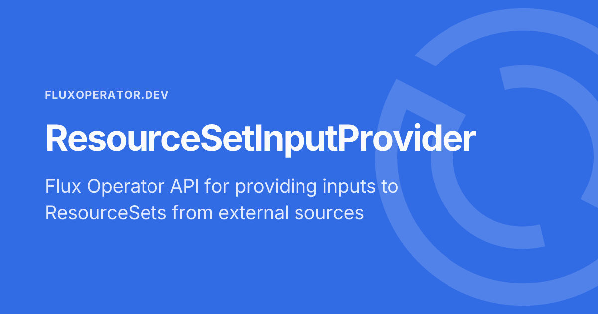ResourceSetInputProvider - Flux Operator Docs