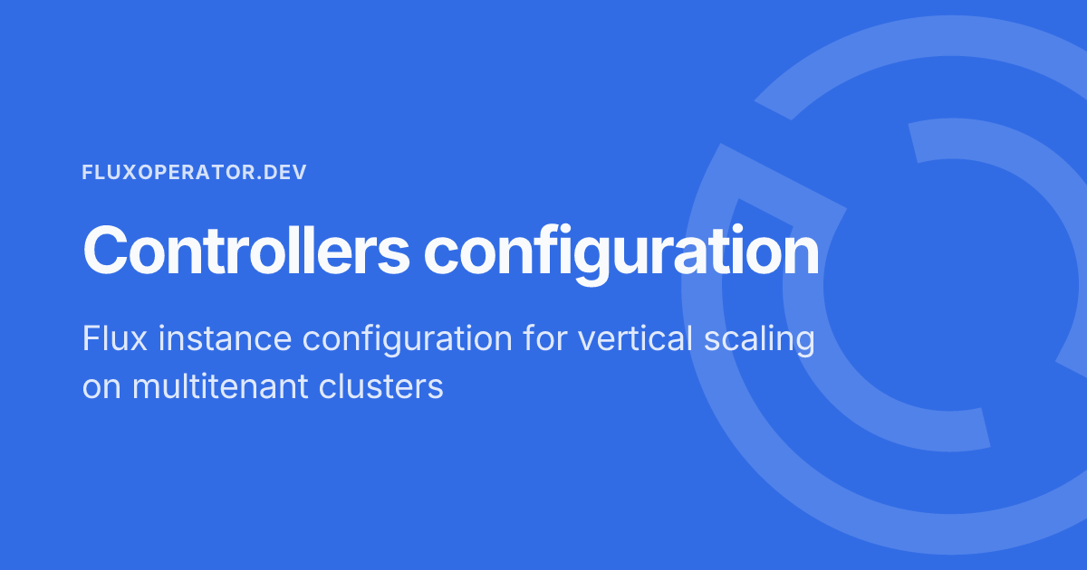 Controllers configuration - Flux Operator Docs