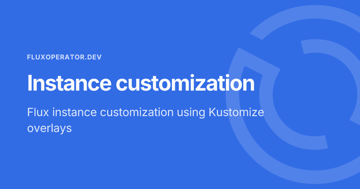 Instance customization - Flux Operator Docs
