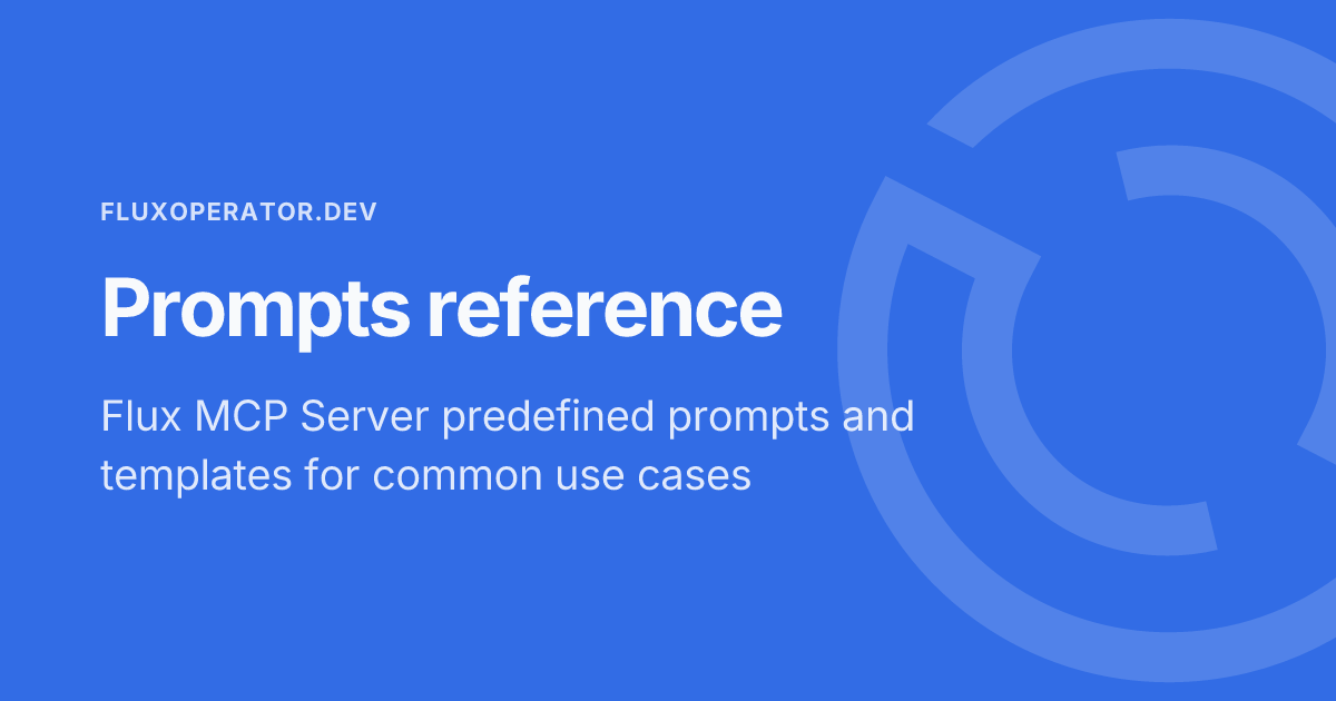 Prompts reference - Flux Operator Docs